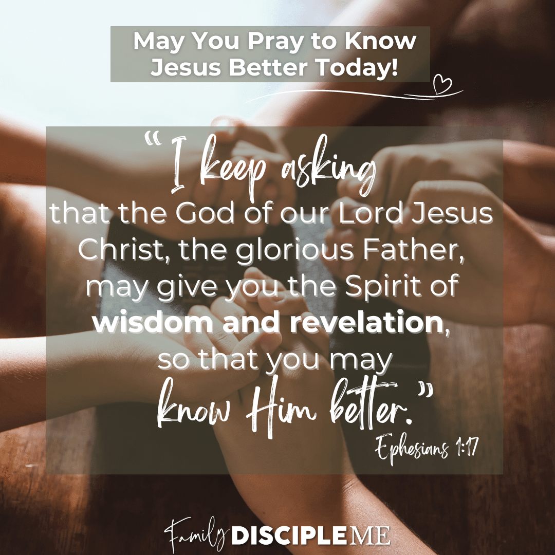 May You Pray to Know Jesus Better Today (Conversation 3) - Family ...